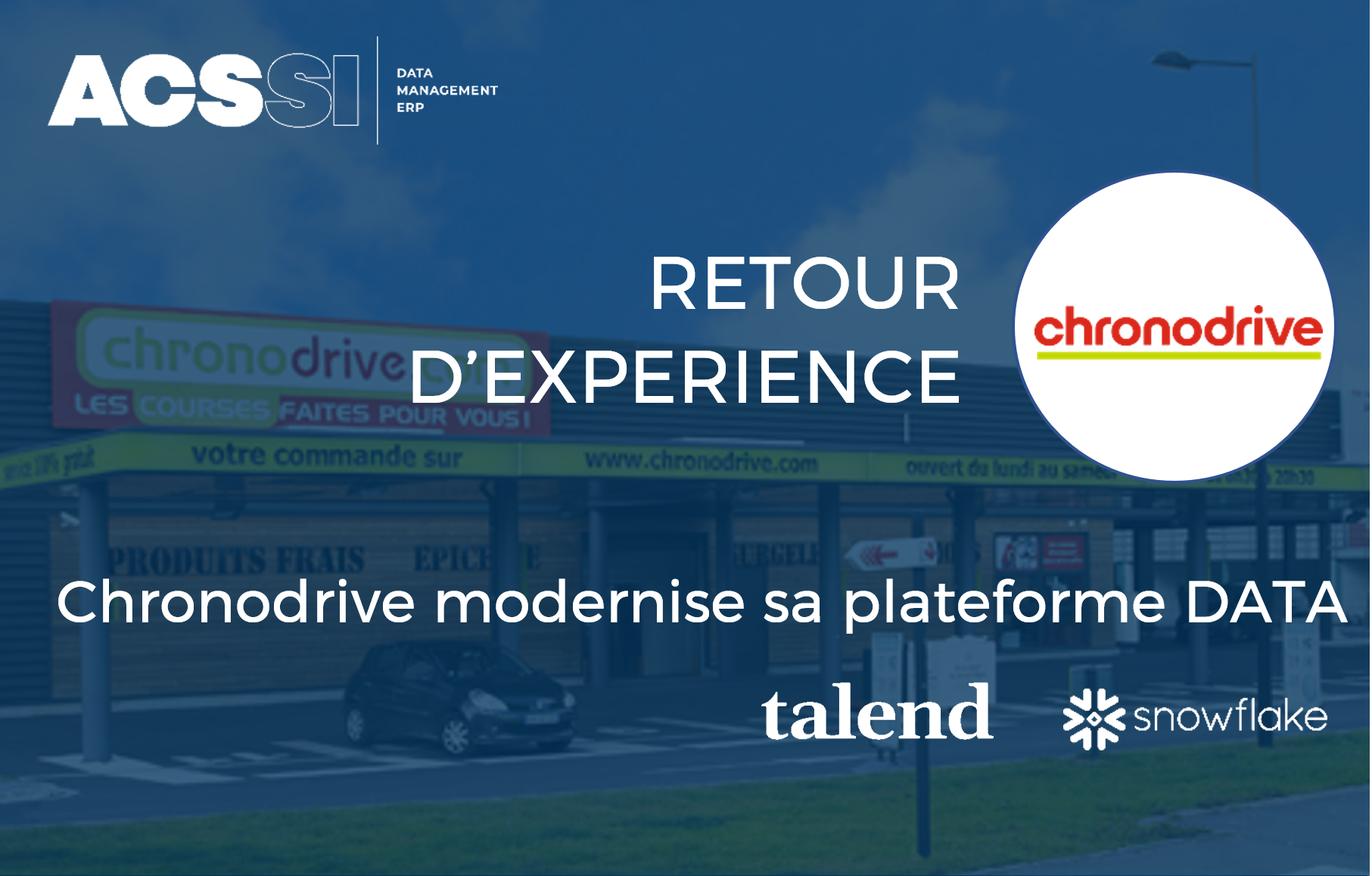Chronodrive modernise sa plateforme data avec Talend et Snowflake ...